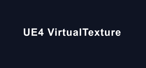 UE4中的虚拟纹理 —— Virtual Texturing in UE4 - 知乎