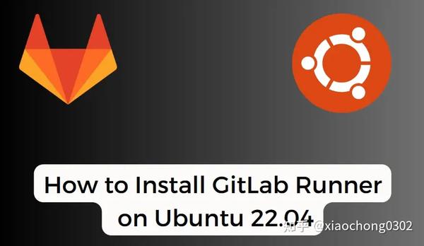 Ubuntu 22.04 系统上安装 Gitlab Runner - 知乎
