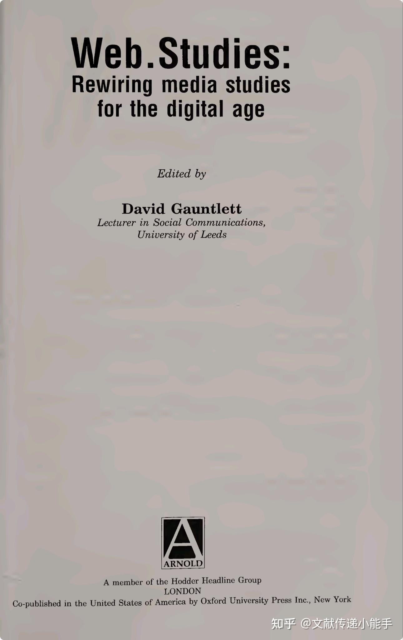冈特利特,网络研究:数字化时代媒介研究的重新定向,英文版,Web. studies : rewiring media studies for ...