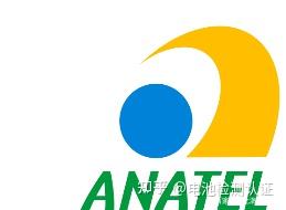 巴西ANATEL认证 - 知乎