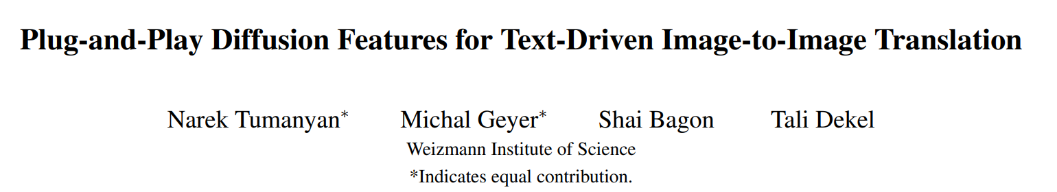 文本驱动的图像到图像翻译的即插即用扩散特征（Plug-and-Play Diffusion Features for Text-Driven Image-to-Image ...