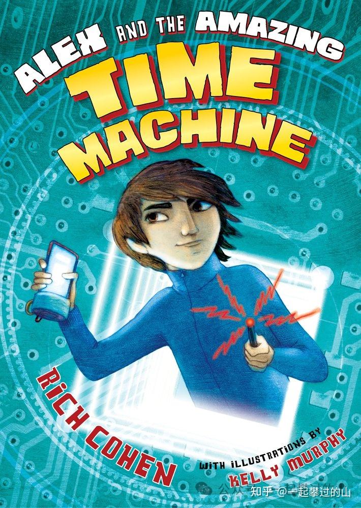 Alex and the Amazing Time Machine -《亚历克斯和神奇的时间机器》 Rich Cohen 电子书 - 知乎