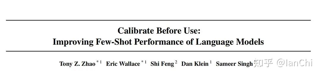 Calibrate Before Use: Improving Few-Shot Performance of Language Models - 知乎