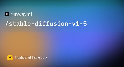 stable-diffusion-v1-5，释放出来，抢先体验 - 知乎