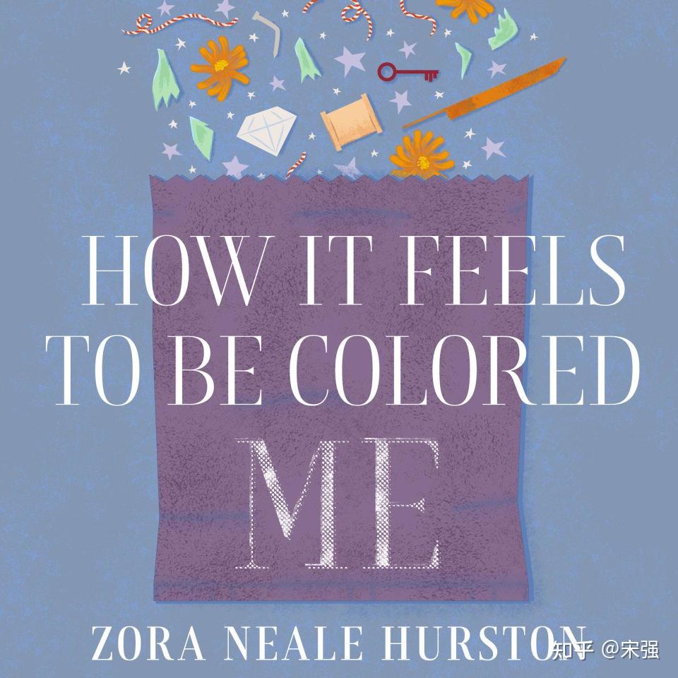Zora Neale Hurston(佐拉·尼尔·赫斯顿)《How it Feels to be Colored Me》《给我上色感觉如何 ...