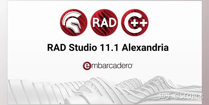 什么是 Embarcadero RAD Studio 11.0? - 知乎