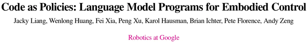 [Robotics] Code as Policies: Language Model Programs for Embodied Control - 知乎