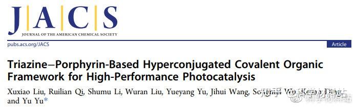 北交大余宇JACS：一种可应用于高效有机光催化的新型三嗪-卟啉基超共轭COF - 知乎