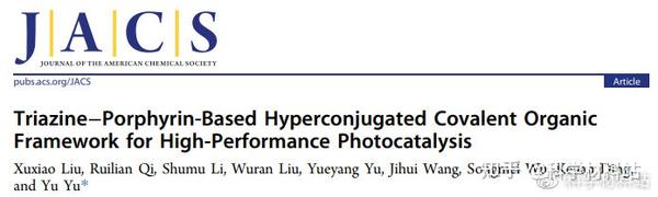 北交大余宇JACS：一种可应用于高效有机光催化的新型三嗪-卟啉基超共轭COF - 知乎