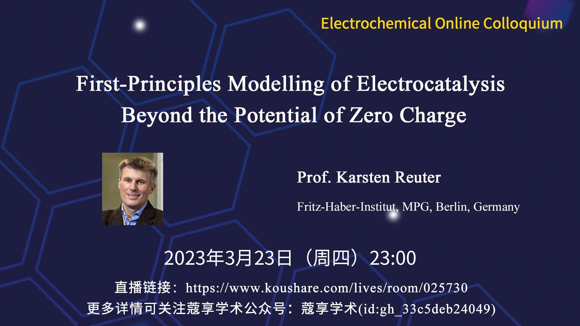【直播】First-Principles Modelling of Electrocatalysis Beyond the Potential ...