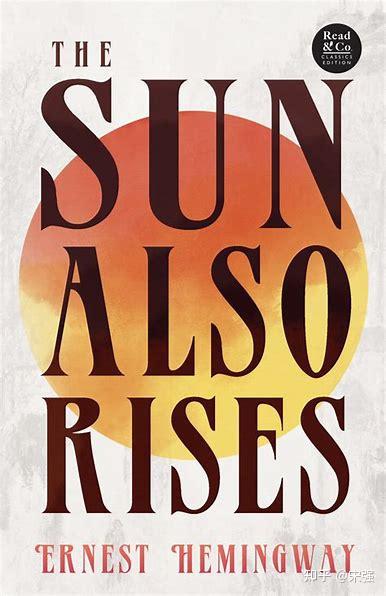 Ernest Hemingway(欧内斯特·海明威)《The Sun Also Rises》《太阳照常升起》解析 - 知乎