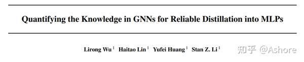 ICML2023, Quantifying the Knowledge in GNNs for Reliable Distillation ...