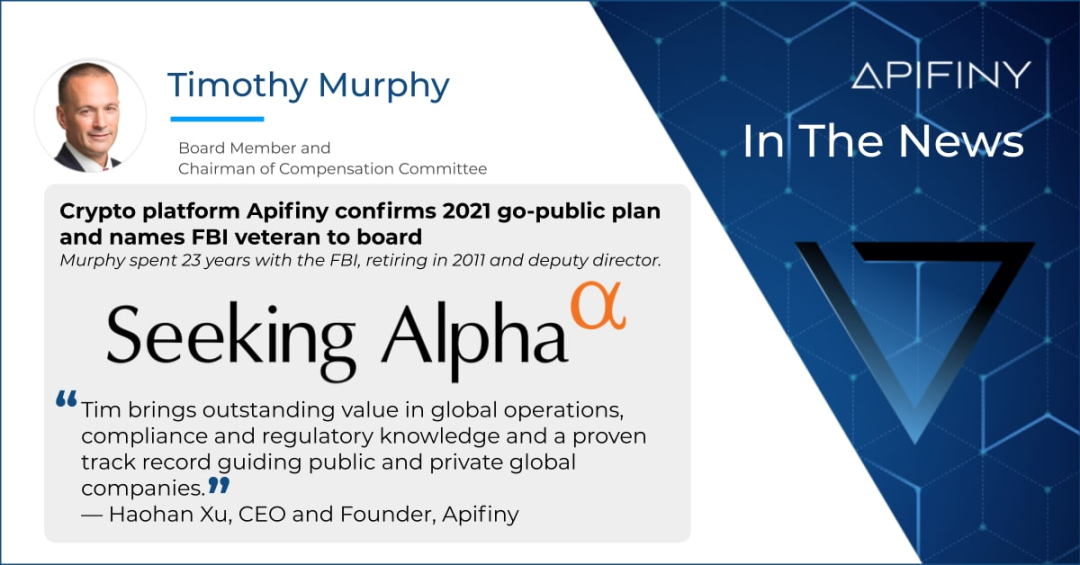 Apifiny任命FBI前高管Timothy为董事会成员 帮助公司完成上市计划 - 知乎