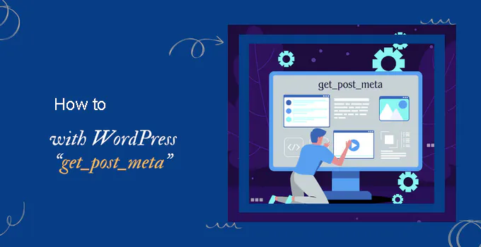 如何使用 WordPress get_post_meta 函数：完整指南与实用案例 - 知乎