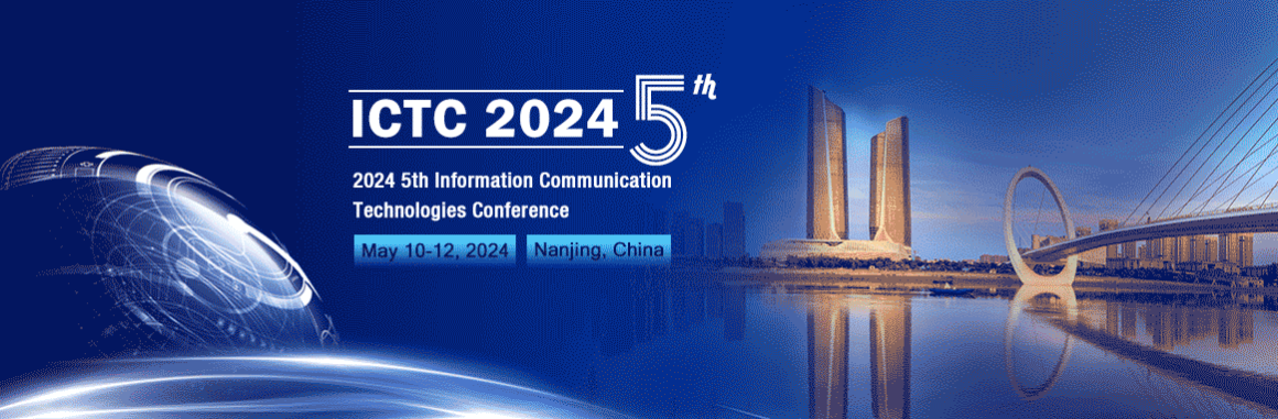 2024年第五届信息通信技术会议（ICTC2024）即将召开！ - 知乎