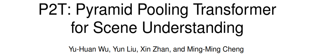 TPAMI 2022 | 金字塔池化的骨干网络，各大任务都涨点！南开&达摩院联合推出P2T - 知乎