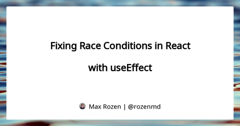 Fixing Race Conditions in React with useEffect - 知乎